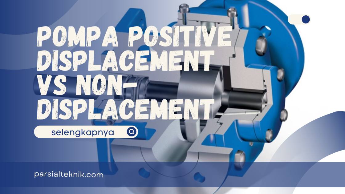 Perbedaan Pompa Positive Displacement dan Non Displacement - Parsial ...