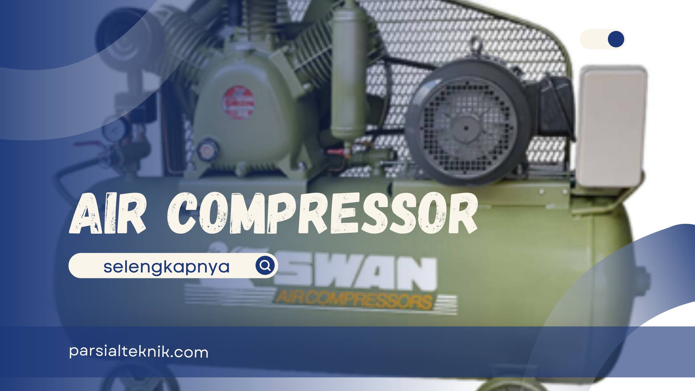 Air Compressor - Fungsi, Jenis, dan Cara Memilih yang Tepat - Parsial ...
