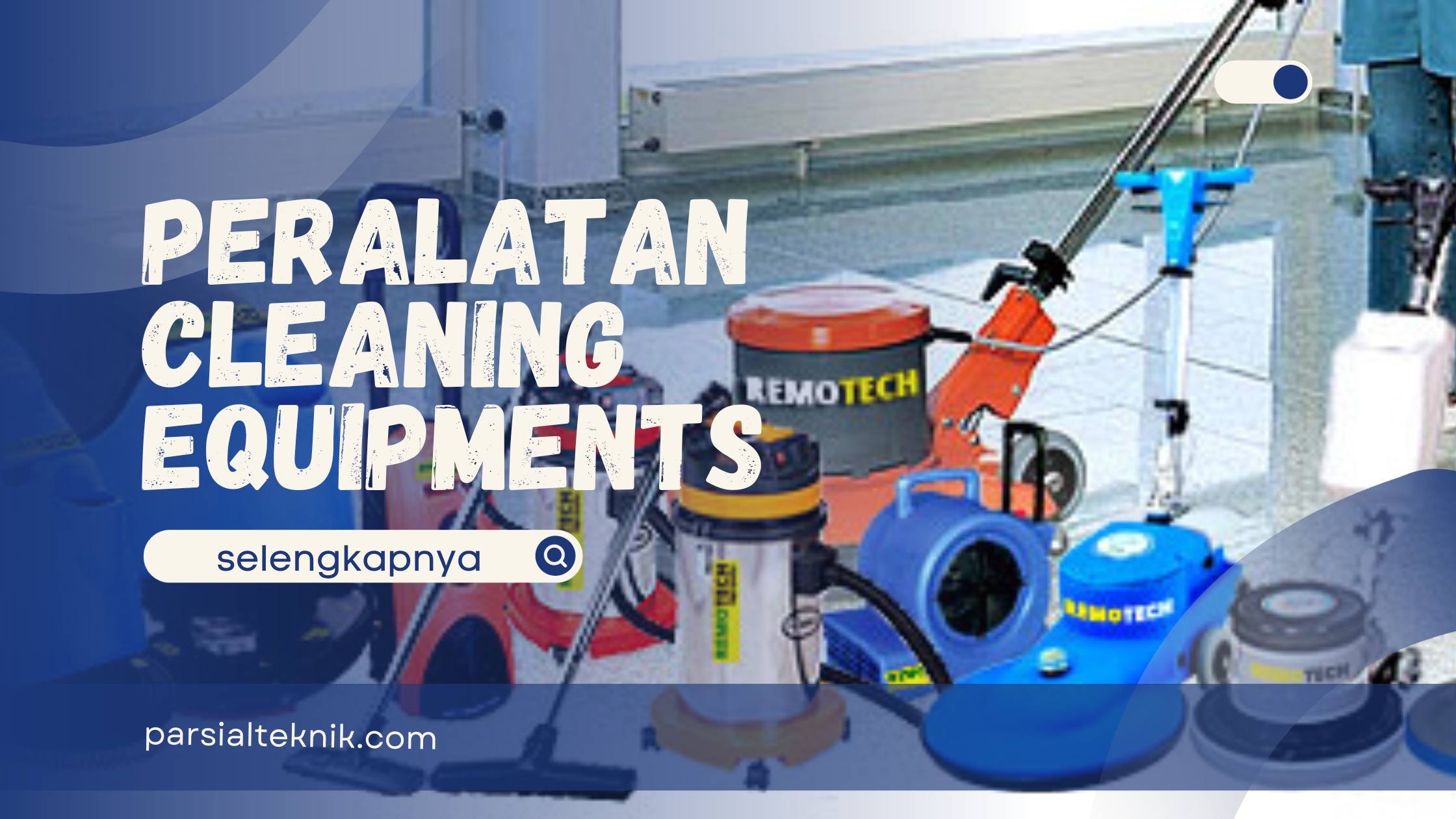 Daftar Lengkap Peralatan Cleaning Equipments yang Wajib Dimiliki ...
