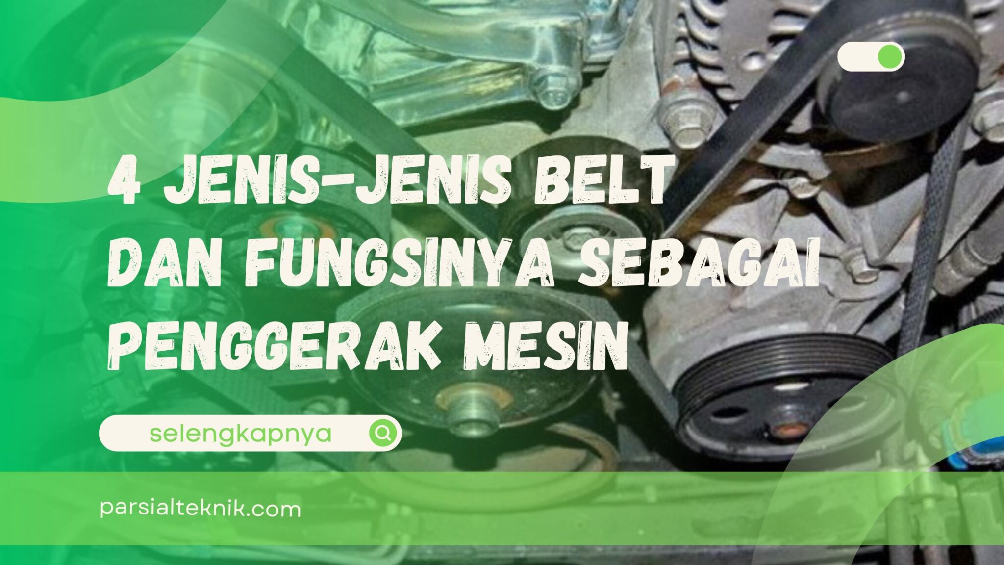 4 Jenis-Jenis Belt dan Fungsinya Sebagai Penggerak Mesin - Parsial Dua ...