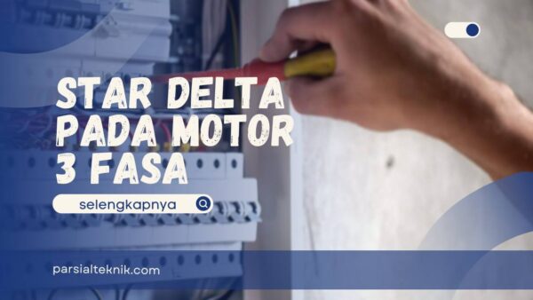 Memahami Star Delta Motor 3 Fasa - Panduan Lengkap - Parsial Dua Teknik