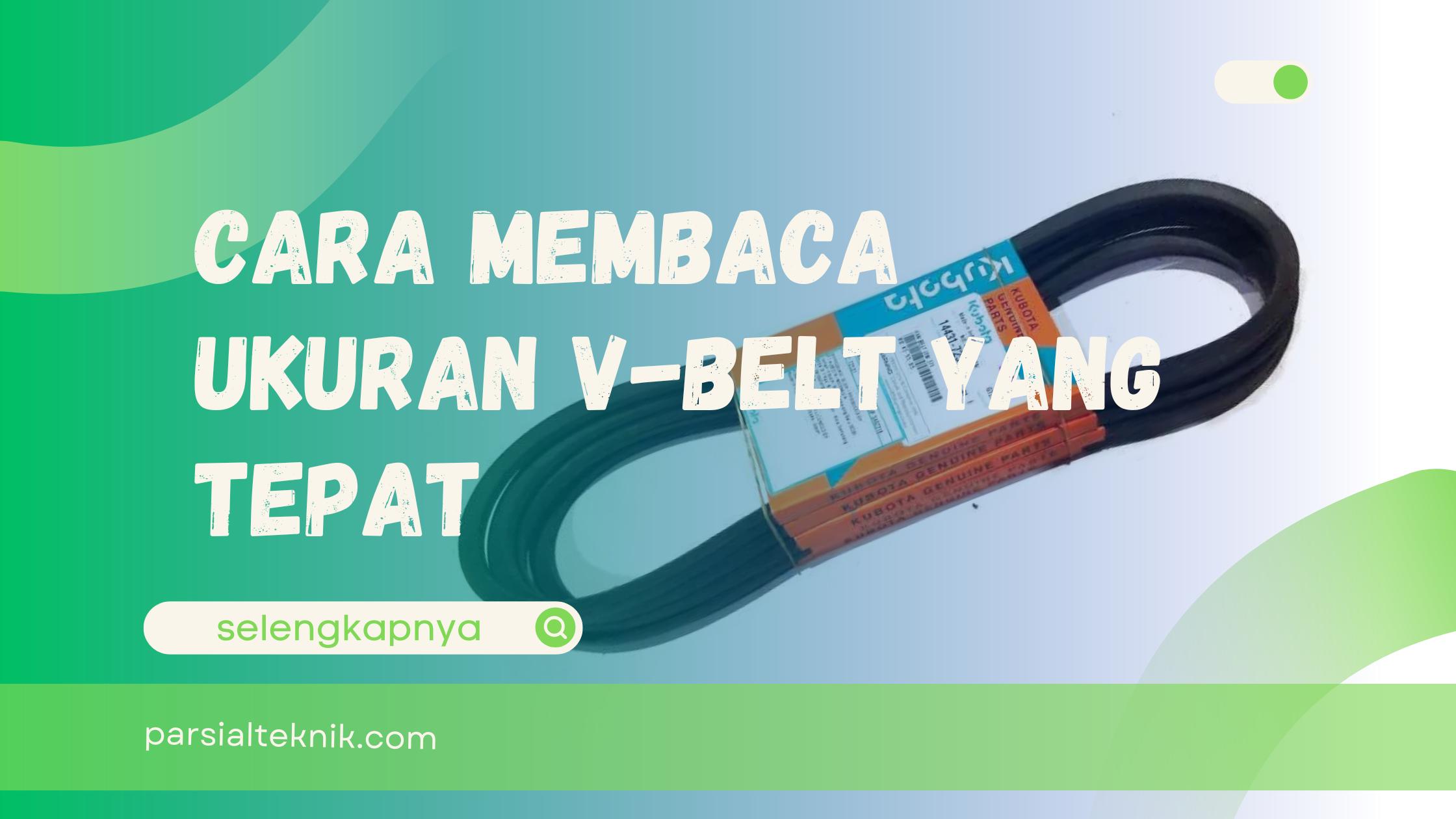 Cara Membaca Ukuran V-Belt yang Tepat - Parsial Dua Teknik
