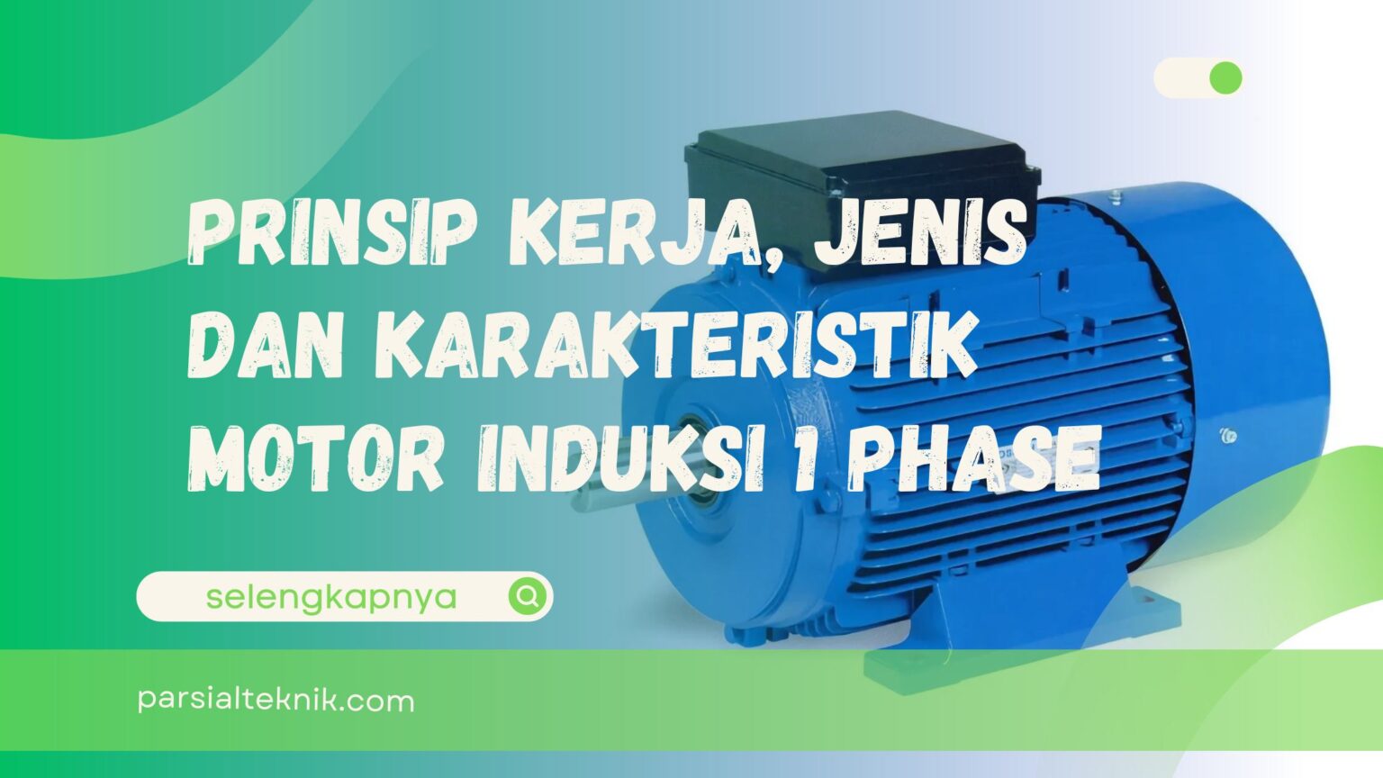 Prinsip Kerja, Jenis dan Karakteristik Motor Induksi 1 Phase - Parsial ...
