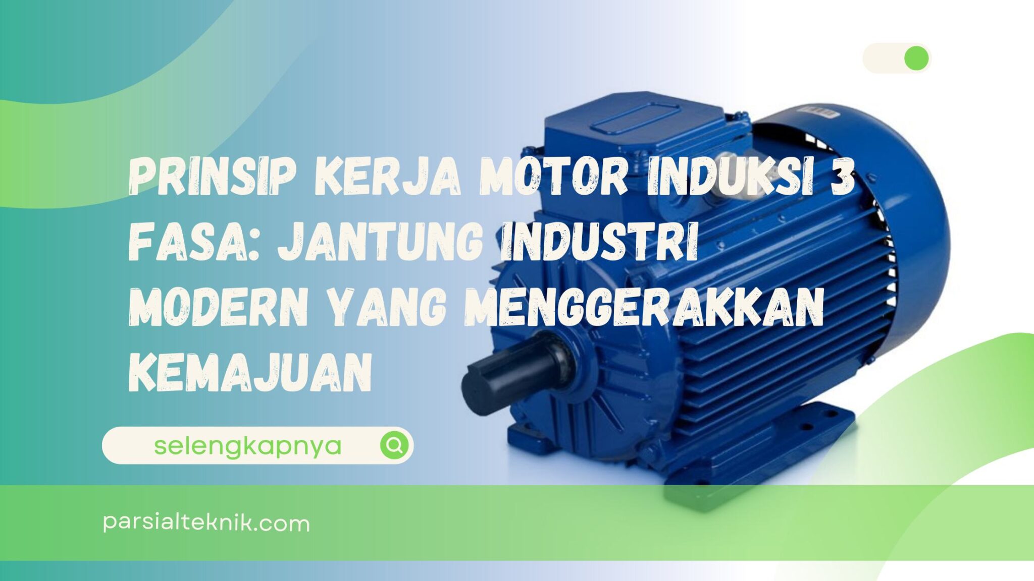 Prinsip Kerja Motor Induksi 3 Fasa: Jantung Industri Modern yang Menggerakkan Kemajuan - Parsial ...