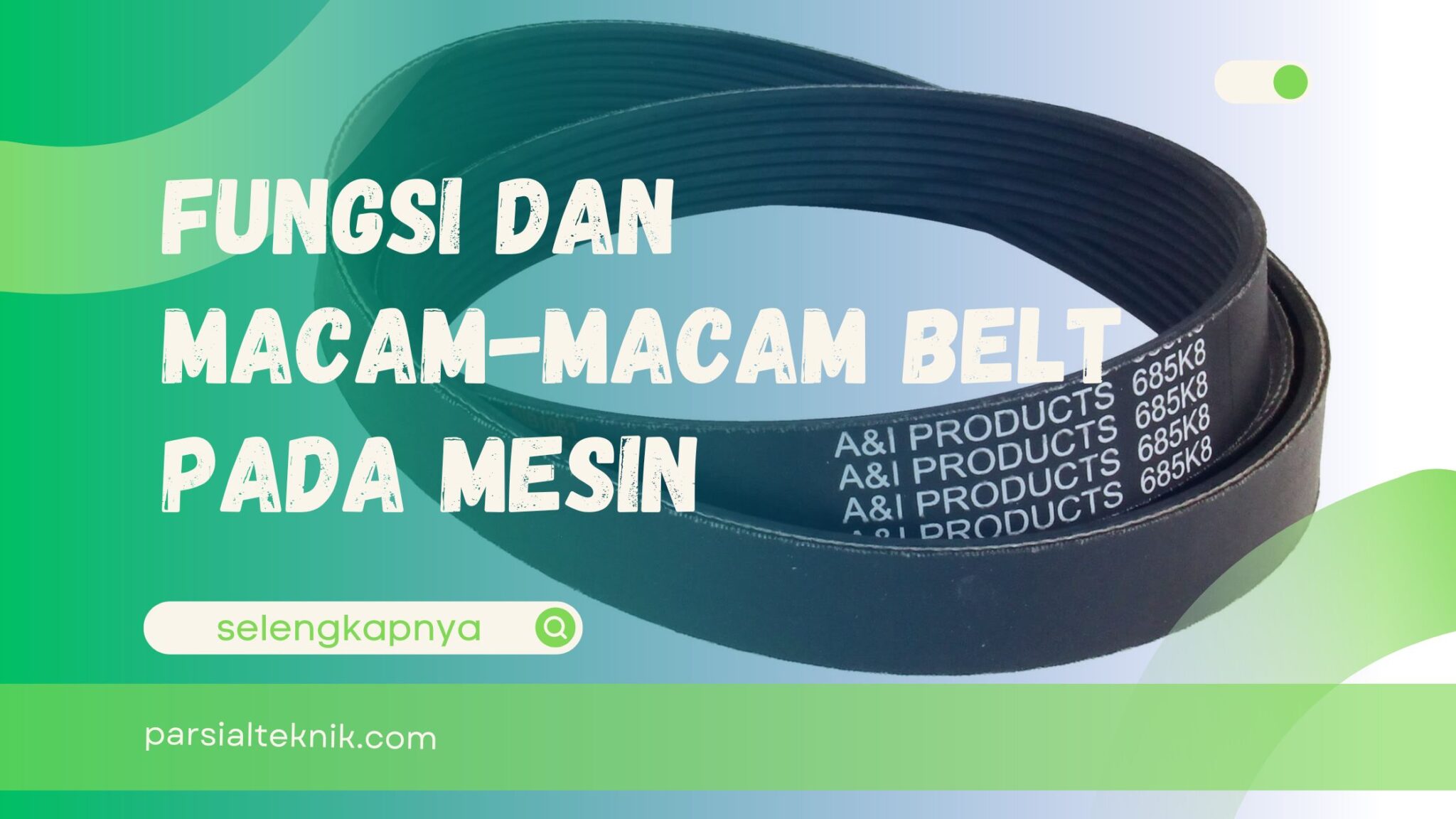 Fungsi dan Macam-Macam Belt Pada Mesin - Parsial Dua Teknik