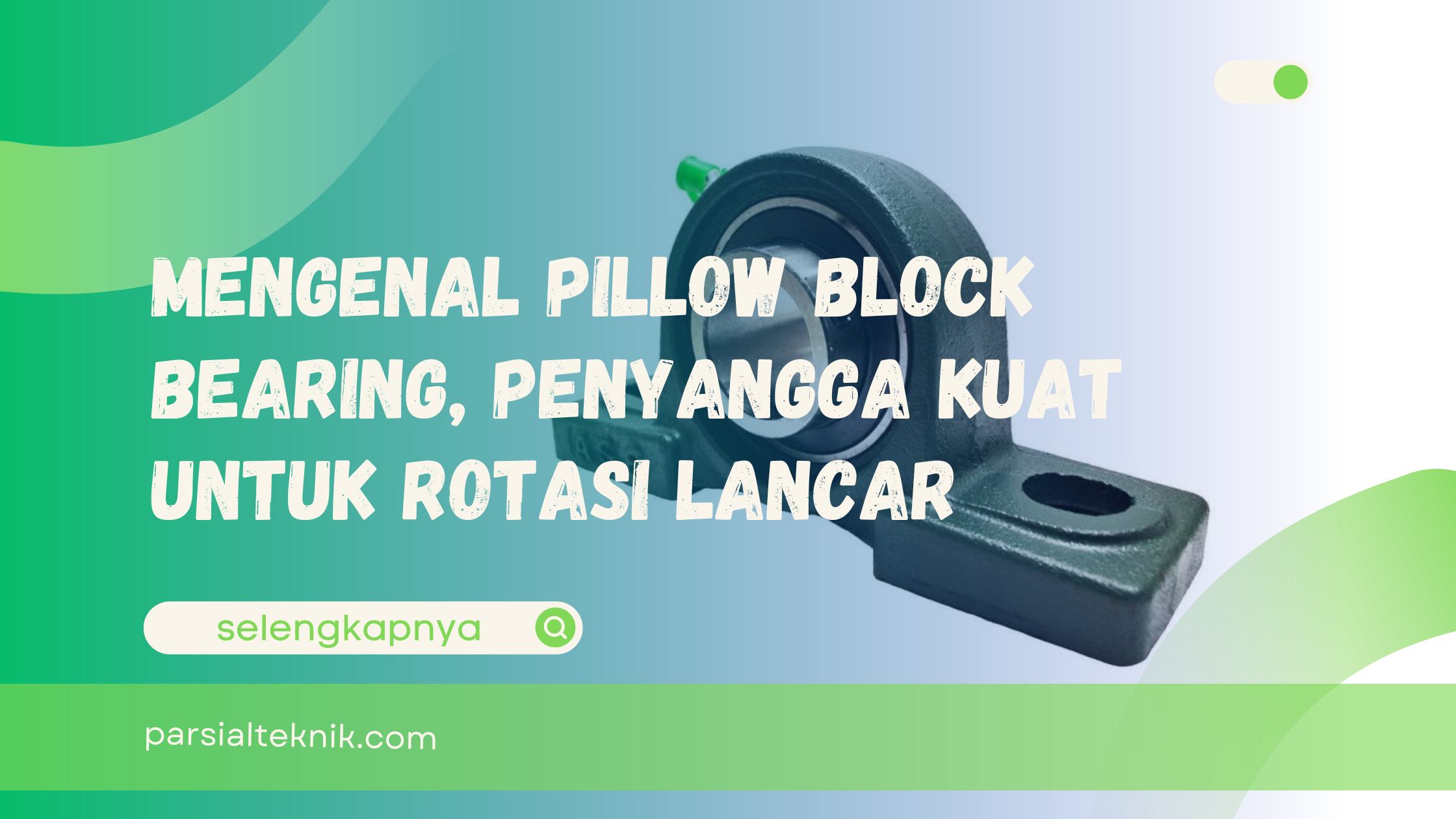 Mengenal Pillow Block Bearing, Penyangga Kuat untuk Rotasi Lancar ...