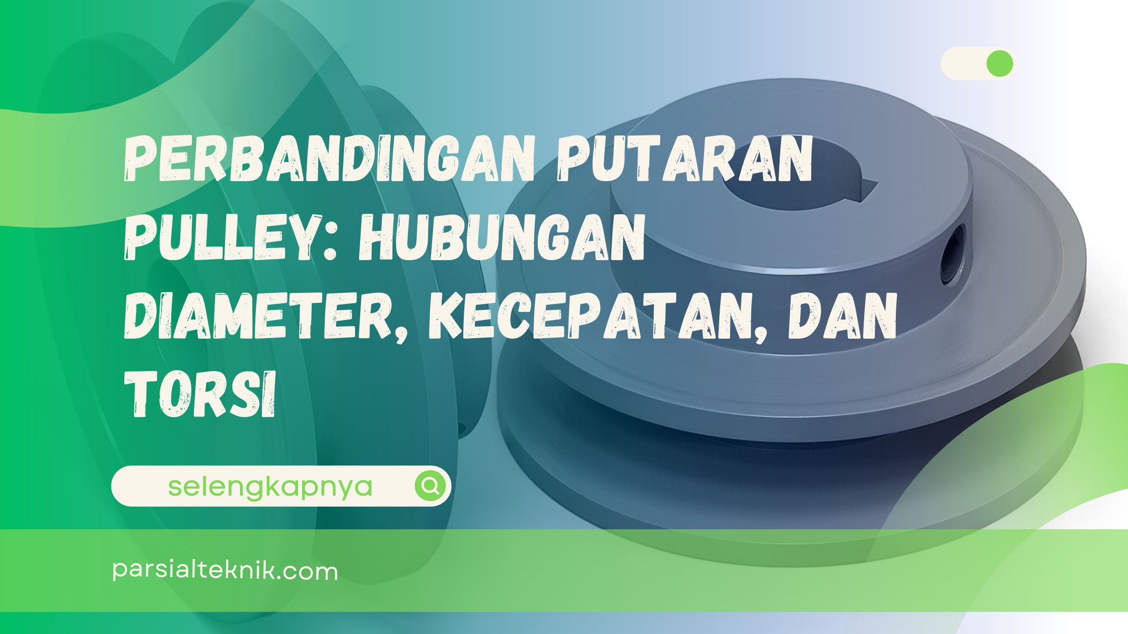 Perbandingan Putaran Pulley: Diameter, Kecepatan, dan Torsi