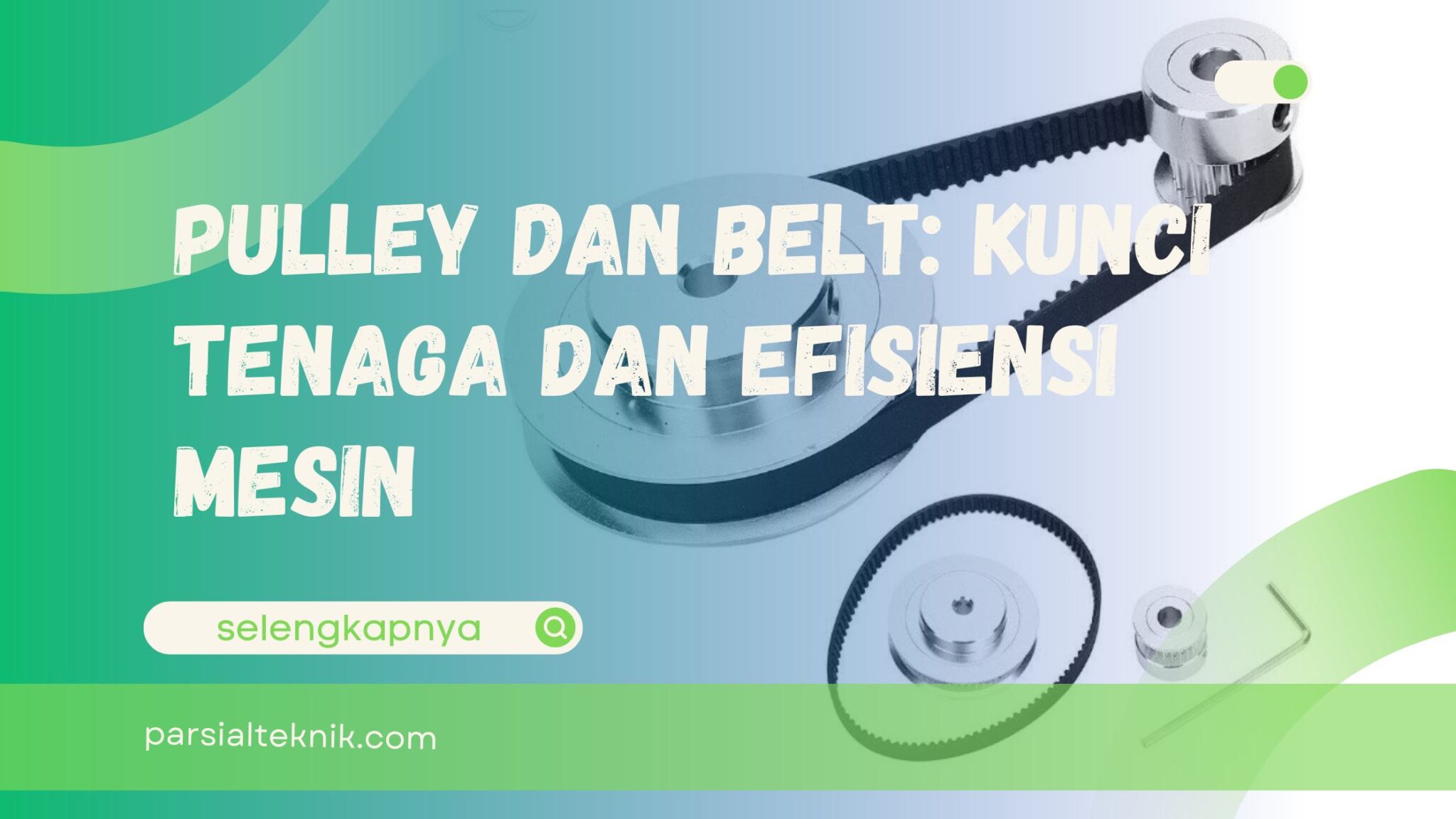 Pulley dan Belt: Kunci Tenaga dan Efisiensi Mesin - Parsial Dua Teknik