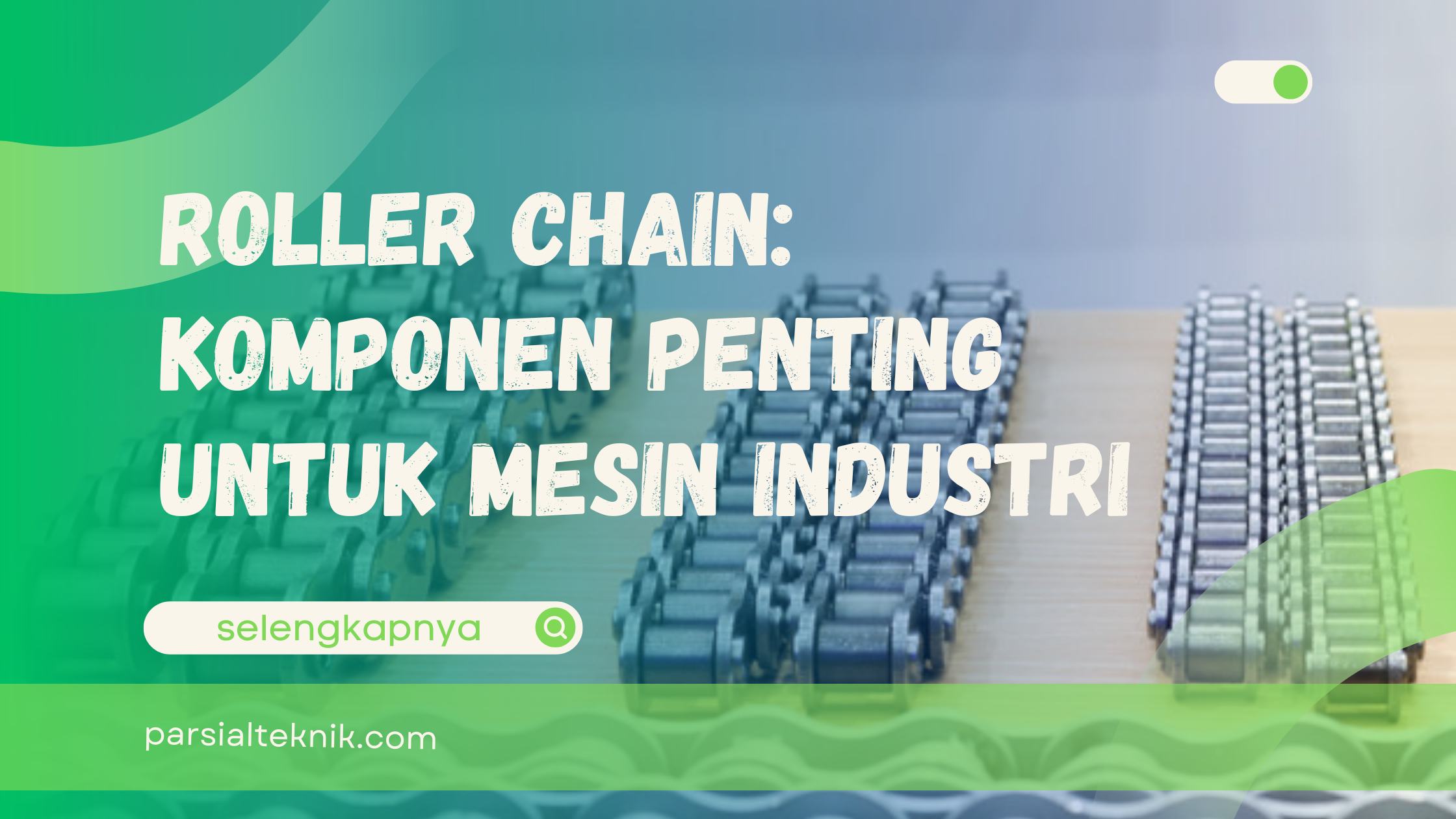 Roller Chain: Komponen Penting untuk Mesin Industri - Parsial Dua Teknik