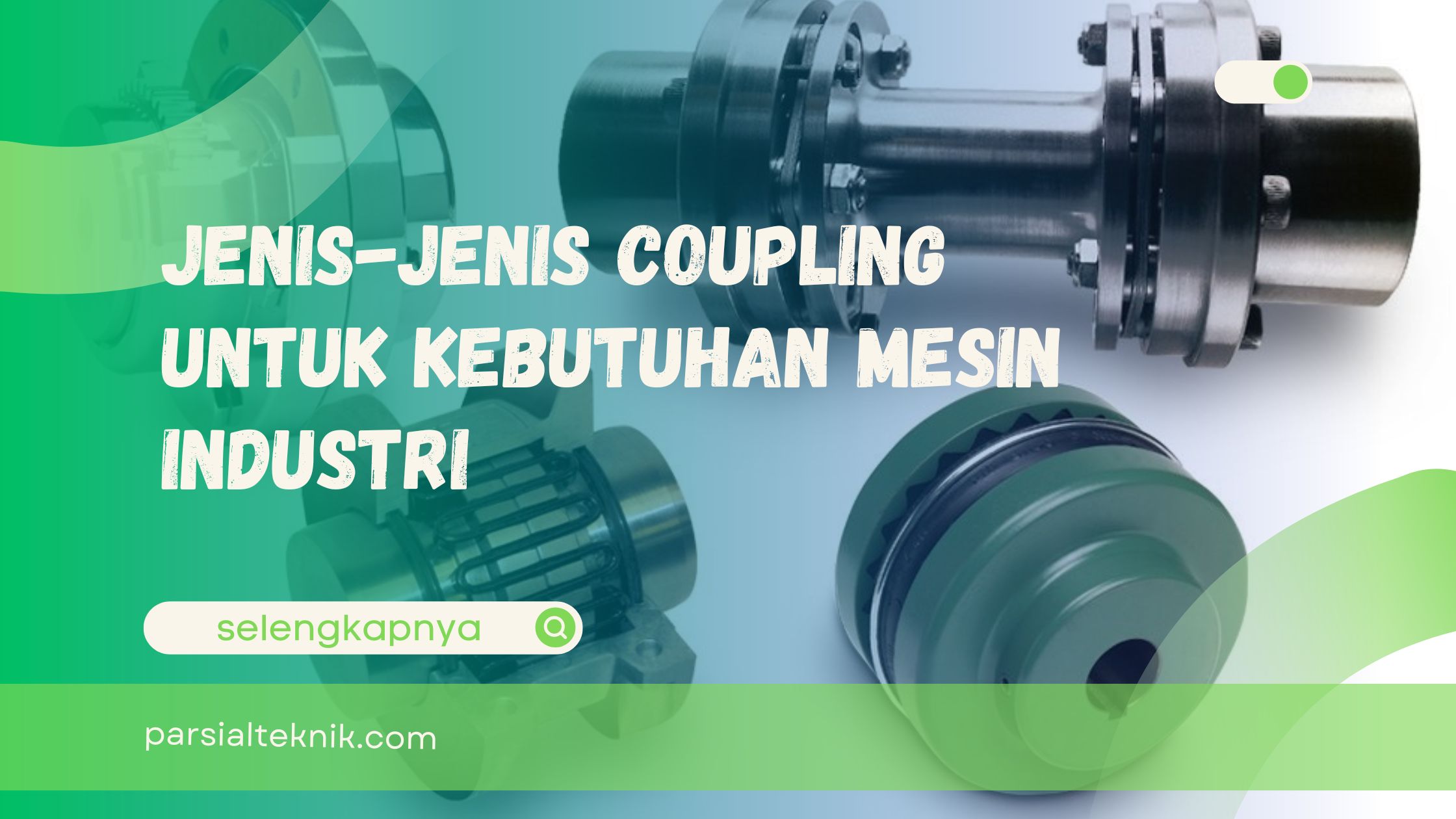 Jenis-Jenis Coupling untuk Kebutuhan Mesin Industri - Parsial Dua Teknik